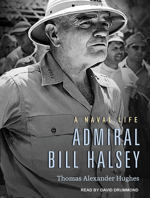 Admiral Bill Halsey: A Naval Life (Audiobook) - Walmart.com