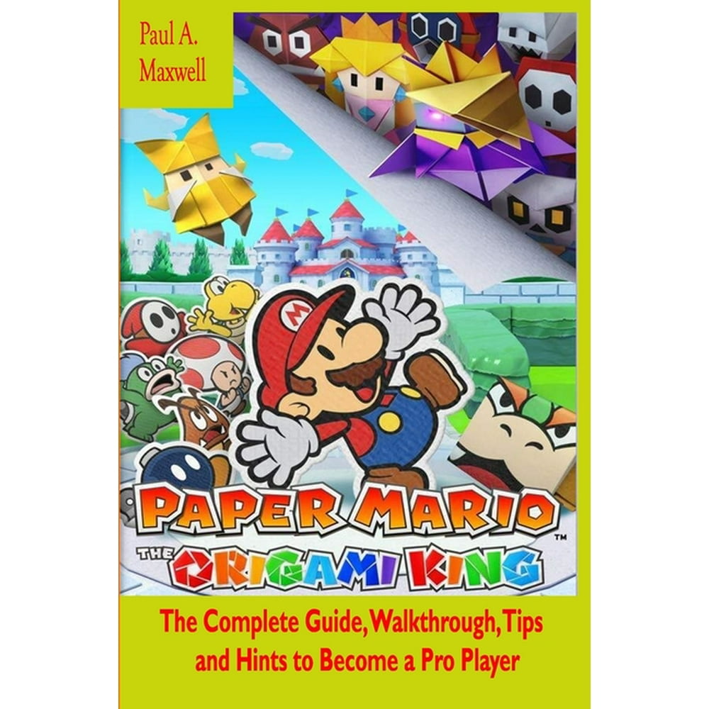 Paper Mario : The Origami King: The Complete Guide, Walkthrough, Tips ...