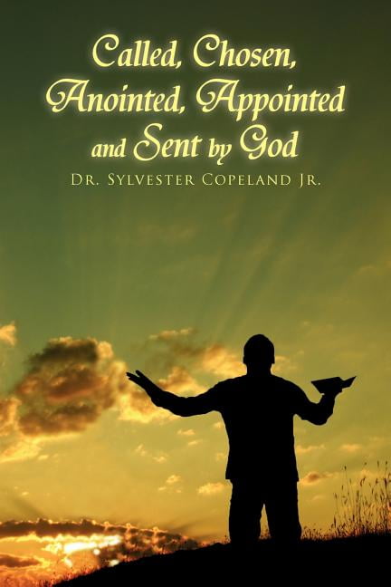 Called, Chosen, Anointed, Appointed and Sent by God (Paperback ...
