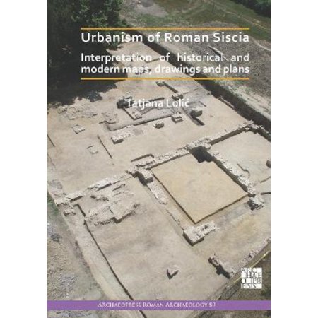 Urbanism of Roman Siscia: Interpretation of Historical and Modern Maps ...