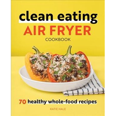 Clean Eating Made Simple : A Healthy Cookbook with Delicious Whole-Food ...