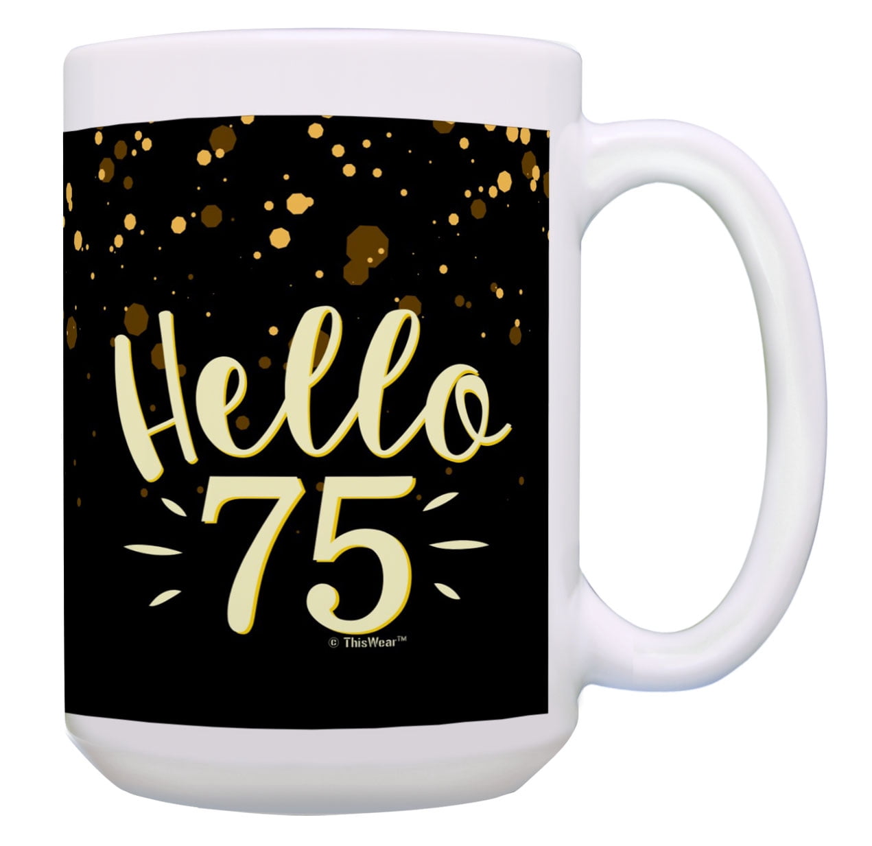 ThisWear 75th Birthday Cup Hello 75 Classy Birthday Mug B-day Gift 15oz ...
