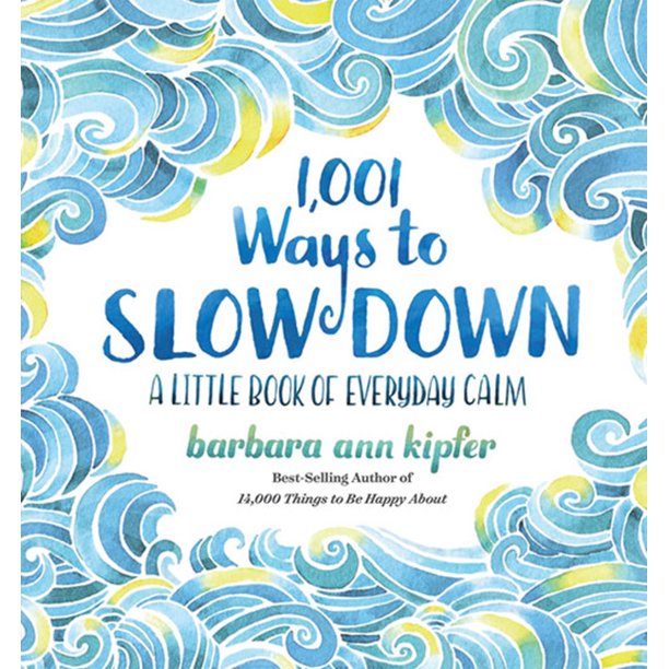 1,001 Ways to Slow Down : A Little Book of Everyday Calm (Hardcover ...