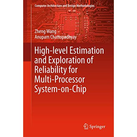 High-level Estimation and Exploration of Reliability for Multi-Processor System-on-Chip ...