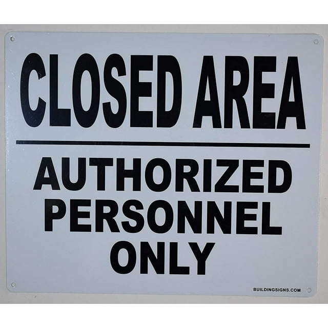 Closed Area Authorized Personnel only Sign -(White, Rust Free Aluminium ...