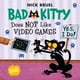 Bad Kitty: Bad Kitty Does Not Like Video Games : Includes Stickers ...