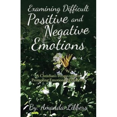 Examining Difficult Positive and Negative Emotions: A Christian's ...