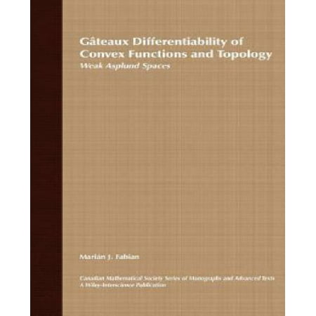 G?teaux Differentiability of Convex Functions and Topology: Weak Asplund Spaces (Wiley ...