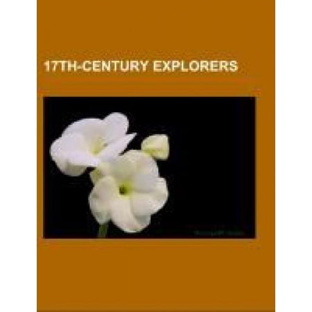 17th-Century Explorers: Samuel de Champlain, Henry Hudson, Abel Tasman ...