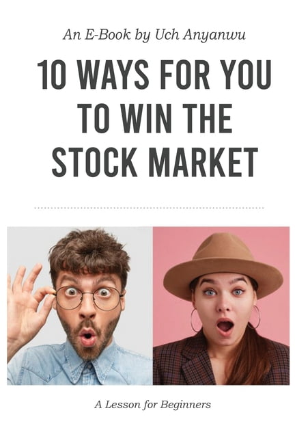 10 Ways For You to Win The Stock Market : A Lesson For Beginners ...