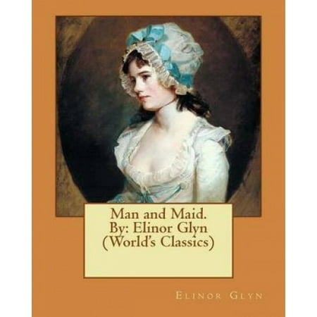 Man and Maid. by: Elinor Glyn (World's Classics) | Walmart Canada