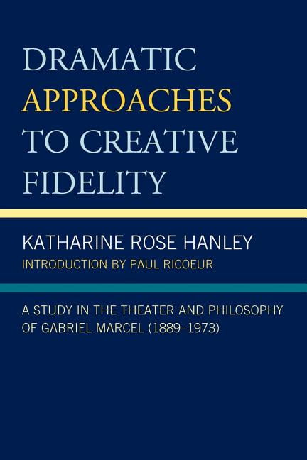 Dramatic Approaches to Creative Fidelity : A Study in the Theater and ...