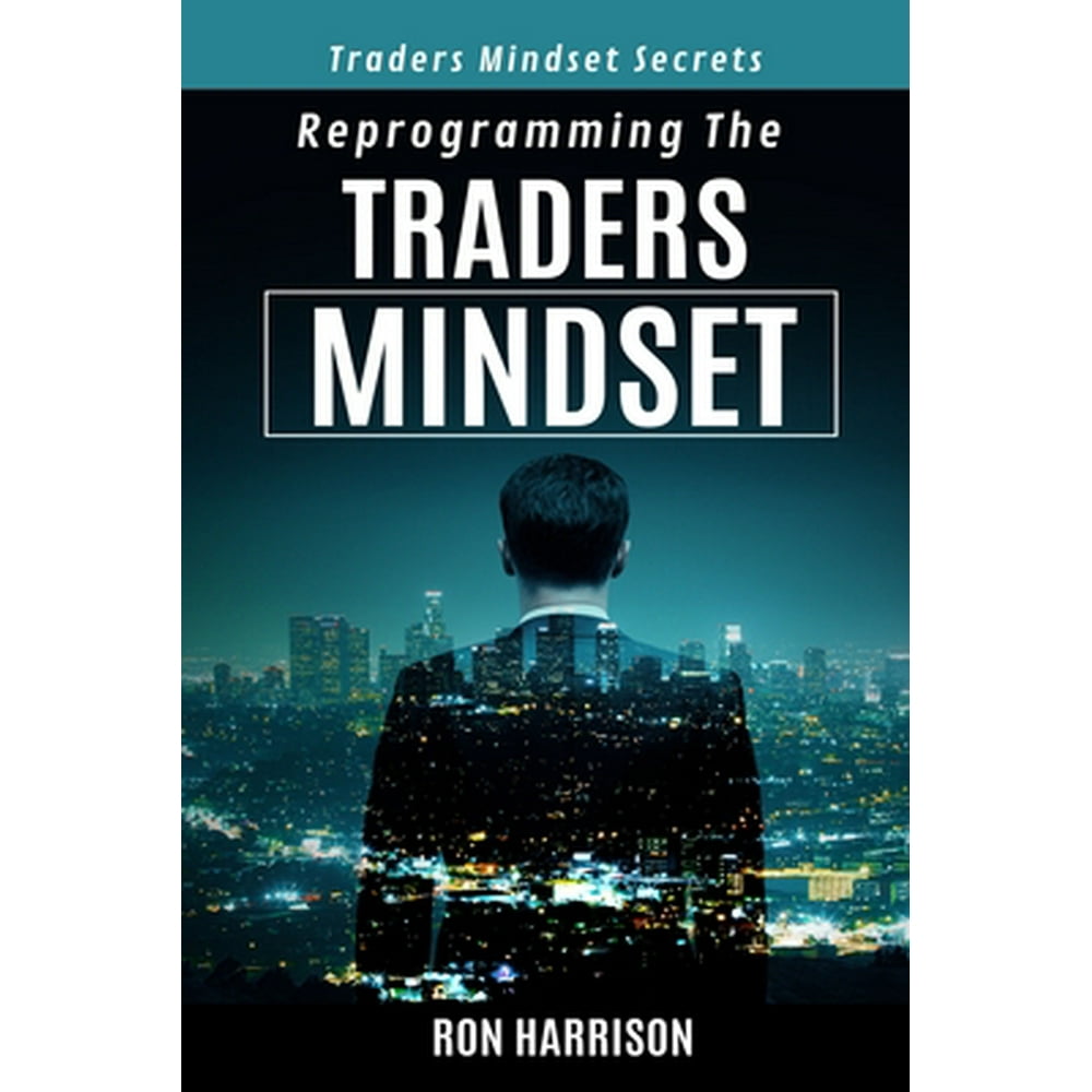 Reprogramming Traders Mindset : Traders mindset secrets (Paperback ...