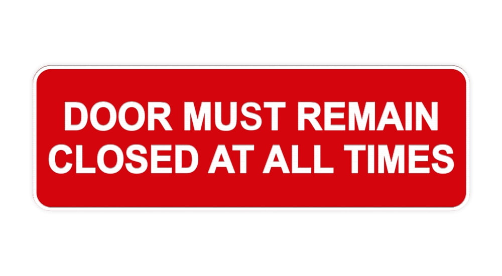 Standard Door Must Remain Closed At All Times Sign(Red) - Medium ...