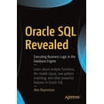Pre-Owned Oracle SQL Revealed: Executing Business Logic in the Database Engine, (Paperback ...