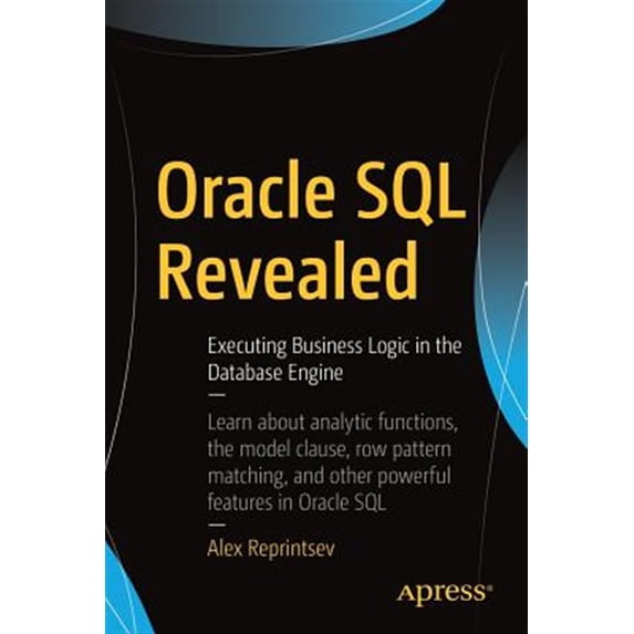 Pre-Owned Oracle SQL Revealed: Executing Business Logic in the Database Engine, (Paperback ...