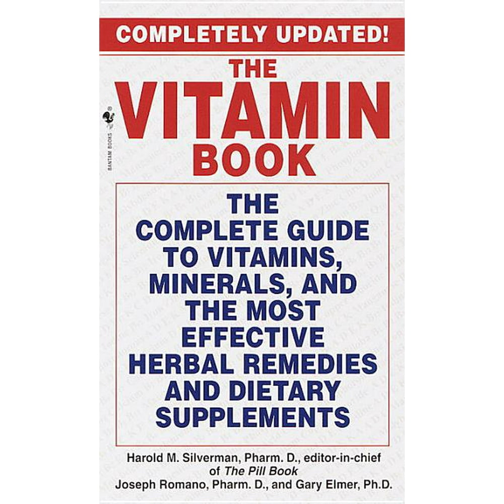 The Vitamin Book : The Complete Guide to Vitamins, Minerals, and the ... The Vitamin Book : The Complete Guide to Vitamins, Minerals, and the ...