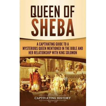 Queen of Sheba : A Captivating Guide to a Mysterious Queen Mentioned in ...