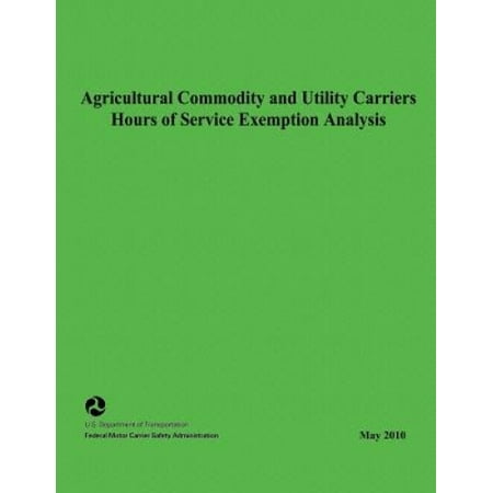 Agricultural Commodity and Utility Carriers Hours of Service Exemption ...
