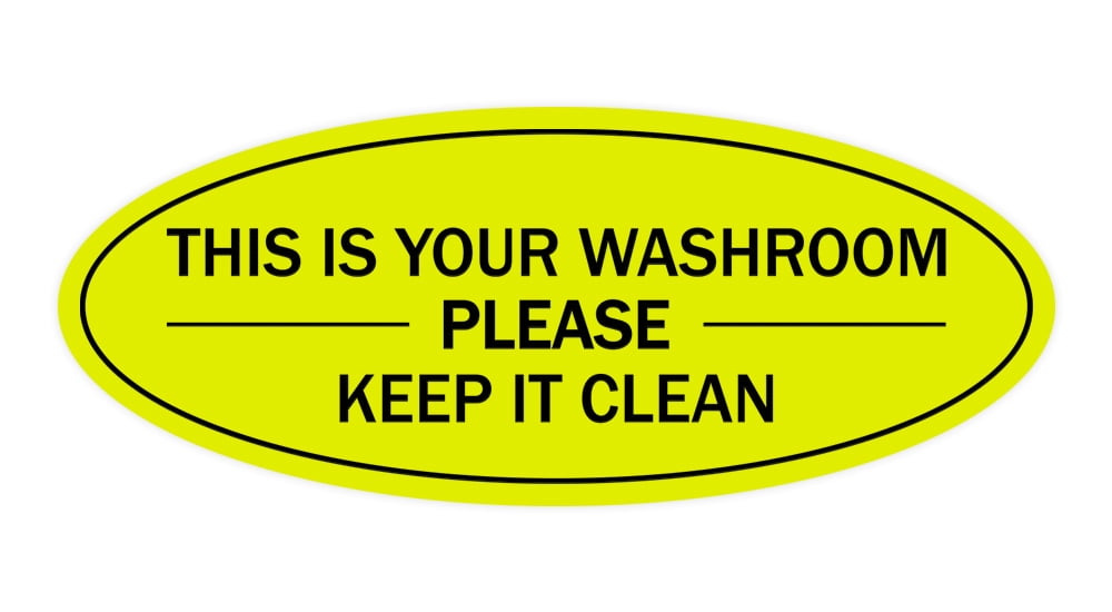 Oval THIS IS YOUR WASHROOM PLEASE KEEP IT CLEAN Sign (Yellow / Black ...