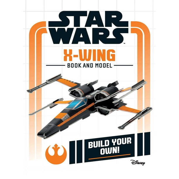 Star Wars Build Your Own: X-Wing (Hardcover) - Walmart.com - Walmart.com