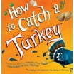 How to Catch a Turkey (Hardcover) - Walmart.com