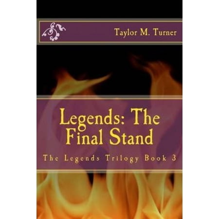 Legends: The Final Stand: The Legends Trilogy Book 3 | Walmart Canada