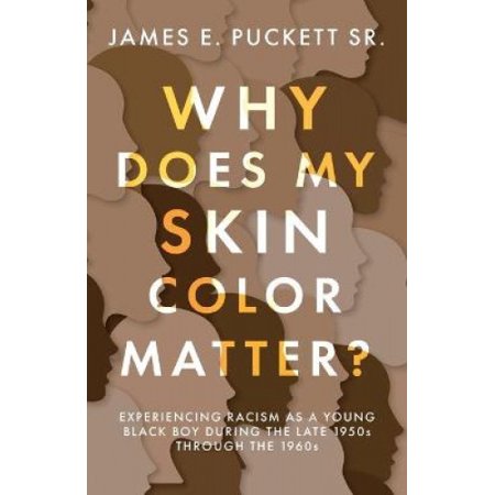Why Does My Skin Color Matter?: Experiencing Racism as a Young Black ...