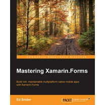 Mastering Xamarin.Forms - Second Edition: Build rich, maintainable, multi-platform, native ...