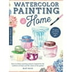 30-Minute Watercolor Painting for Beginners : Easy Step-by-Step Lessons ...