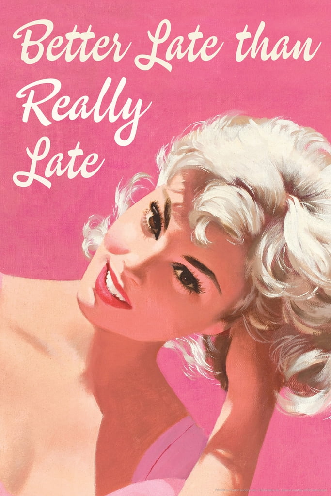 Better Late Than Really Late Humor Cool Wall Decor Art Print Poster ...
