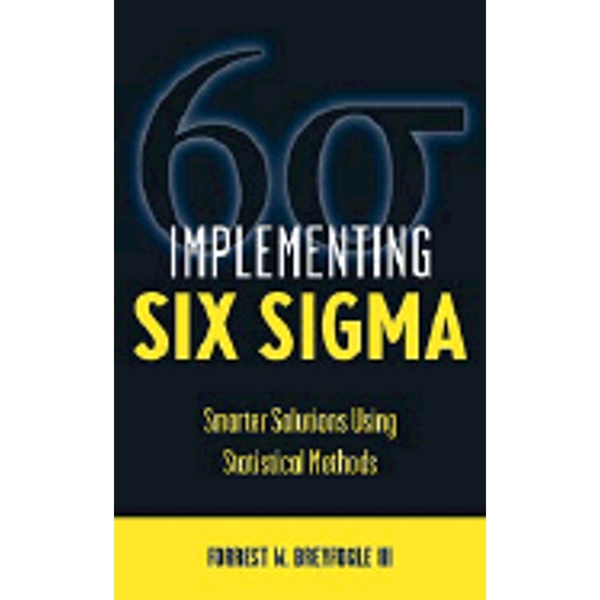 Implementing Six SIGMA : Smarter Solutions Using Statistical Methods ...