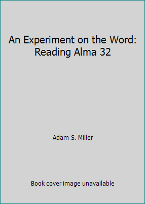 Pre-Owned An Experiment on the Word: Reading Alma 32 (Paperback ...