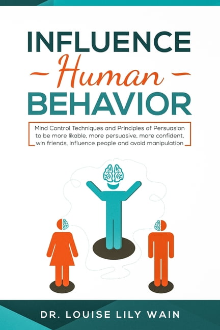 Influence Human Behavior : Mind Control Techniques and Principles of ...