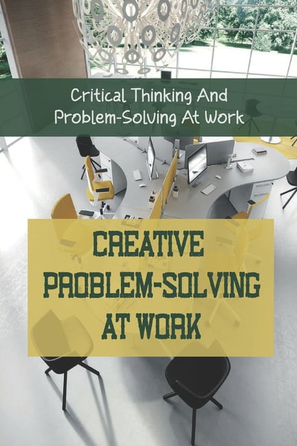 Creative Problem Solving In Workplace