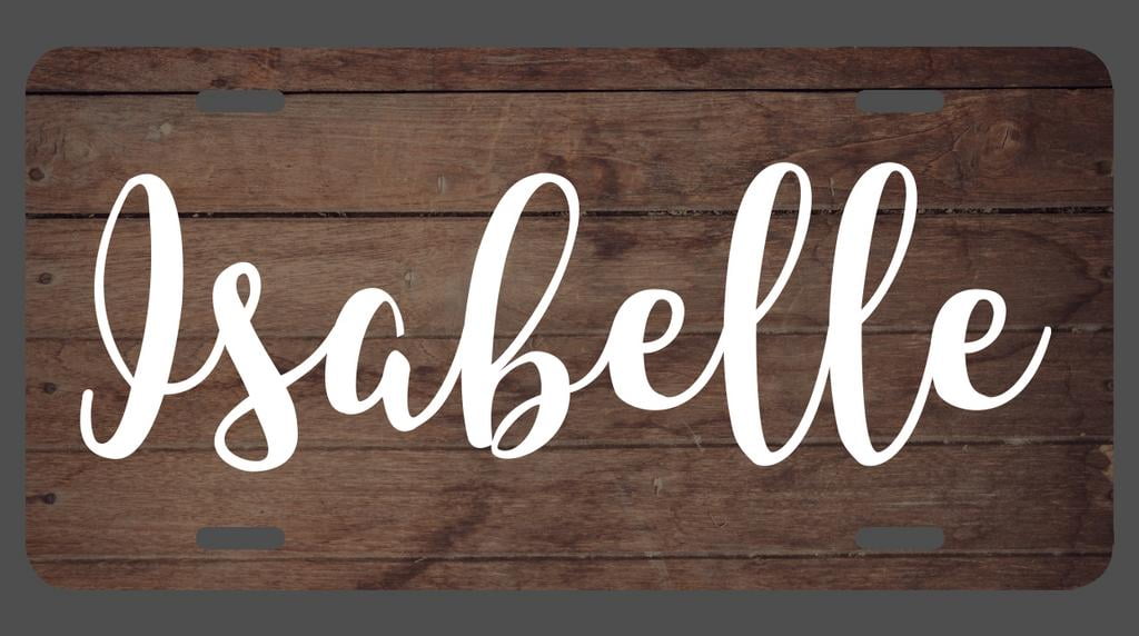 Isabelle Name Wood Style License Plate Tag Vanity Novelty Metal | UV ...