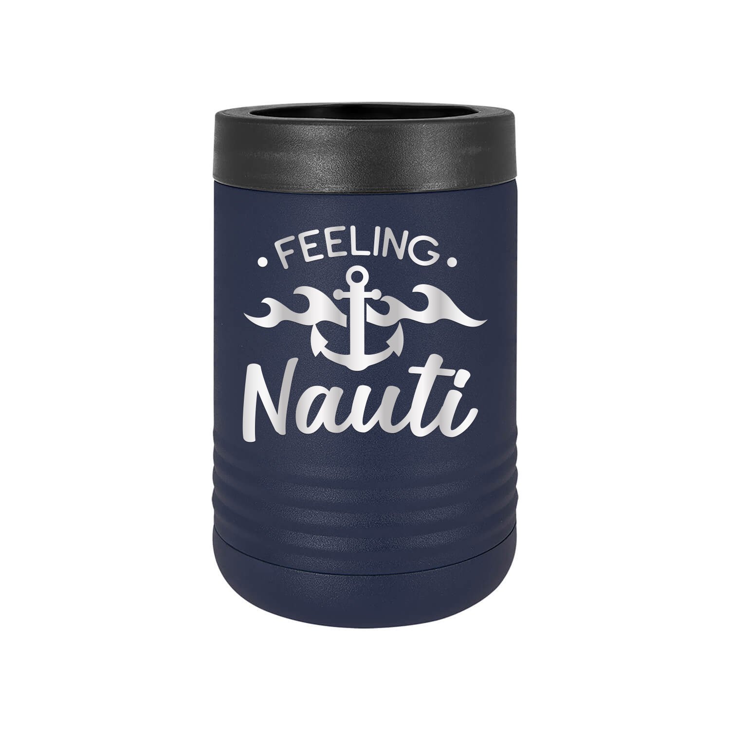 Feeling Nauti with Anchor - Engraved Can Bottle Beverage Holder Cup ...