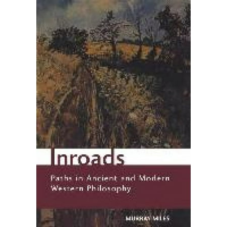 Inroads: Paths in Ancient and Modern Western Philosophy (Toronto ...
