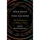 Your Brain Is a Time Machine : The Neuroscience and Physics of Time ...