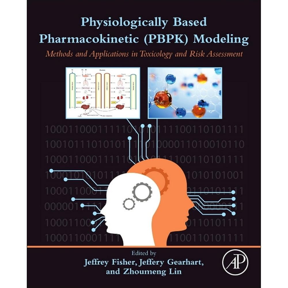 Physiologically Based Pharmacokinetic (Pbpk) Modeling: Methods and ...