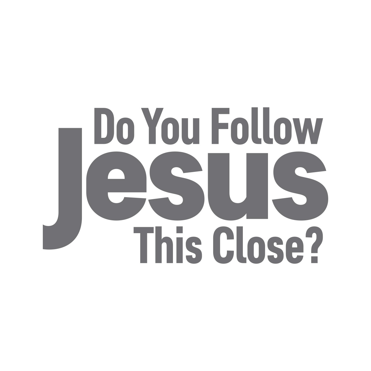 Do You Follow Jesus This Close? Sticker Decal Die Cut - Self Adhesive ...