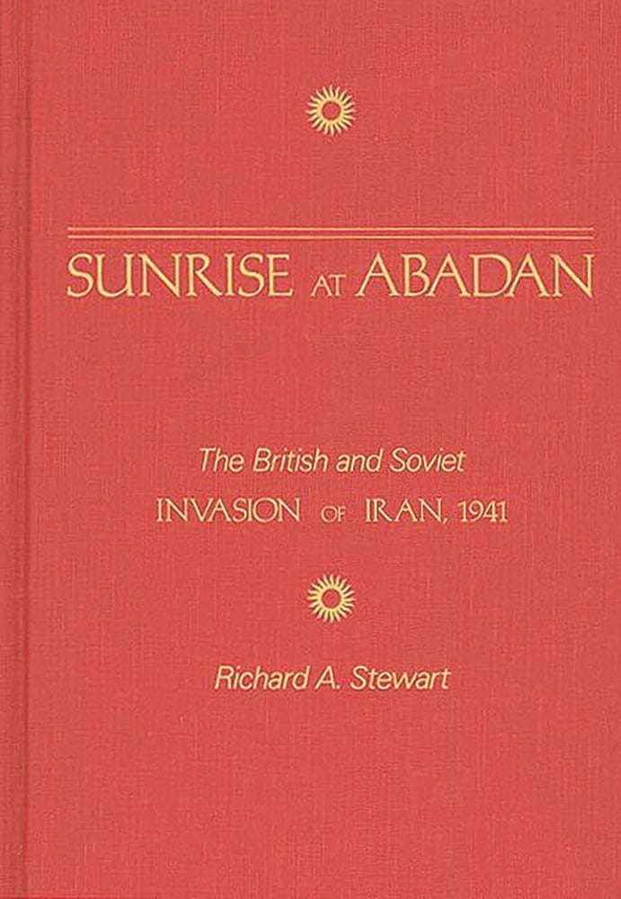 Pre-Owned Sunrise at Abadan: The British and Soviet Invasion of Iran ...