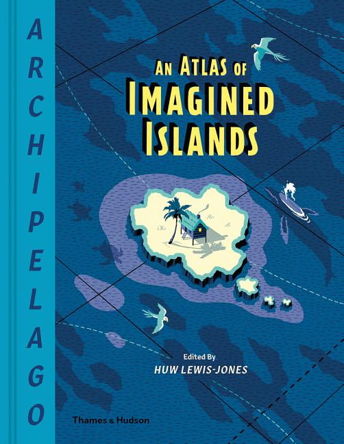 Archipelago : An Atlas of Imagined Islands (Hardcover) - Walmart.com