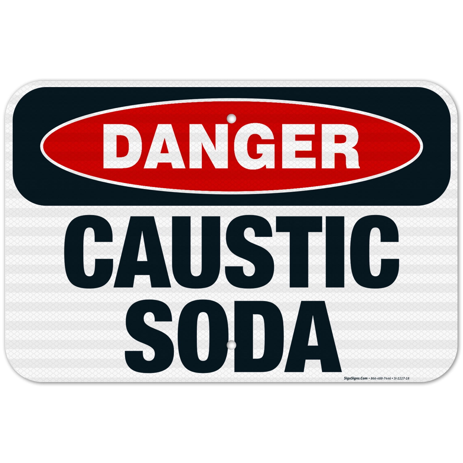 Danger Caustic Soda Sign, OSHA Danger Sign, 12x18 Reflective Aluminum ...