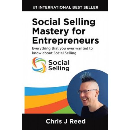 Social Selling Mastery for Entrepreneurs: Everything You Ever Wanted To ...