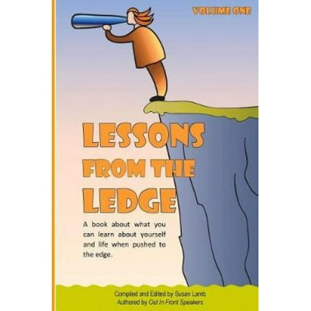 Lessons From The Ledge: A book about what you can learn about yourself and life when pushed to ...