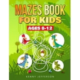 Maze Books for Kids Ages 8-12: A Fun and Amazing Maze Puzzles Book for ...