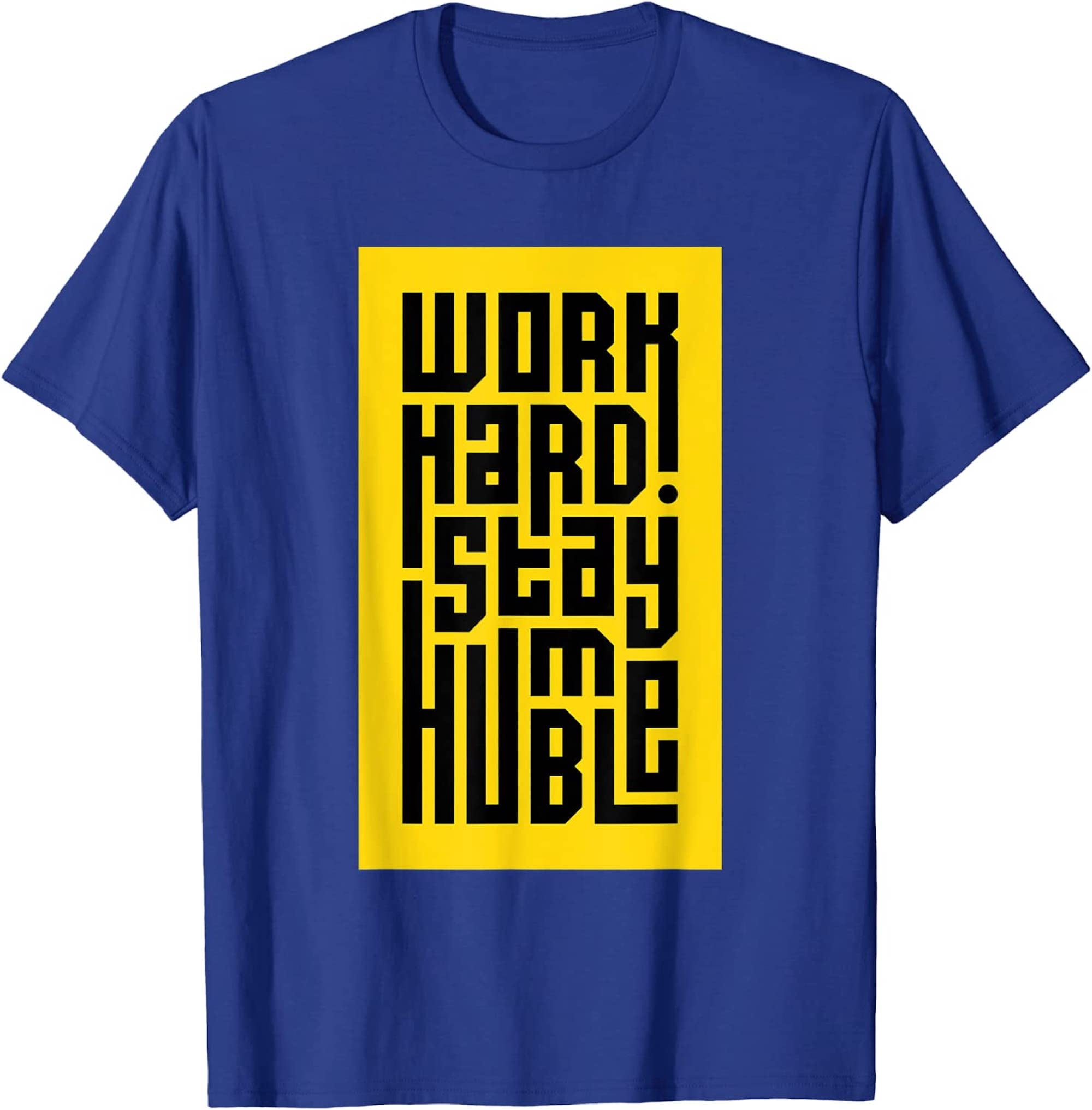 Work Hard Stay Humble Motivational Inspirational Kindness T-Shirt ...