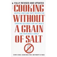 The No-Salt Cookbook: Over 200 Low-Sodium, Flavorful Recipes for ...