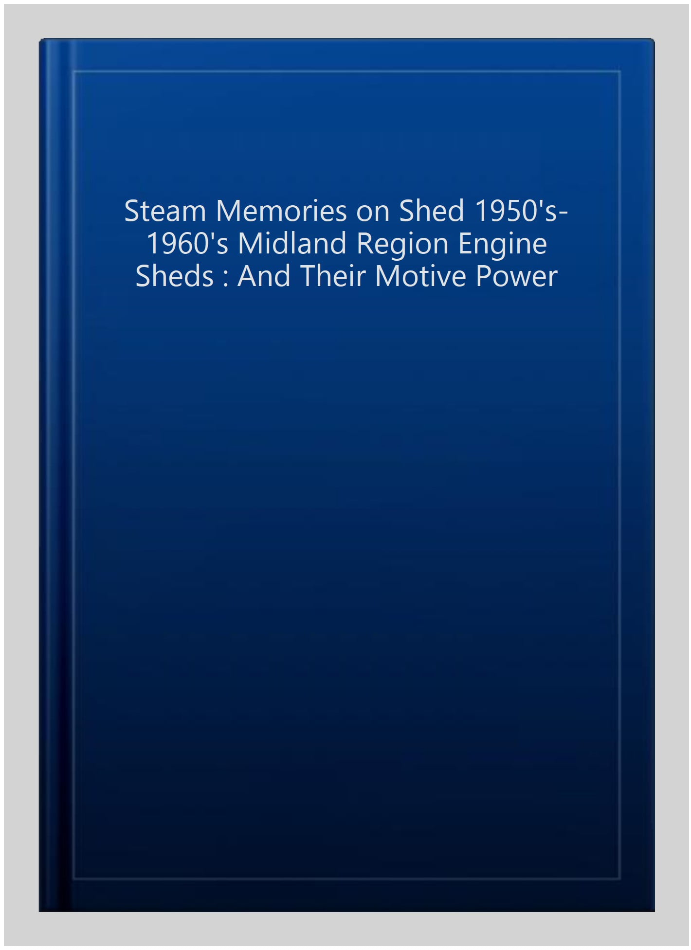 Steam Memories On Shed 1950'S-1960'S Midland Region Engine Sheds ...